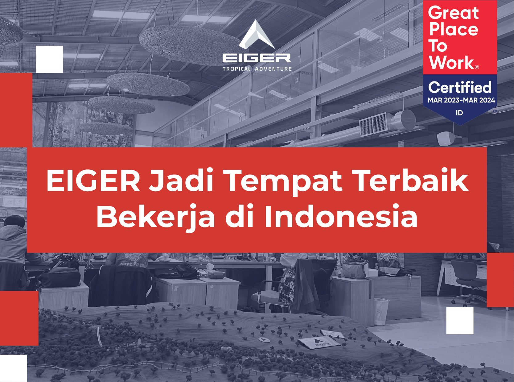 Raih Great Place to Work, EIGER Jadi Tempat Terbaik Bekerja di Indonesia - Blog