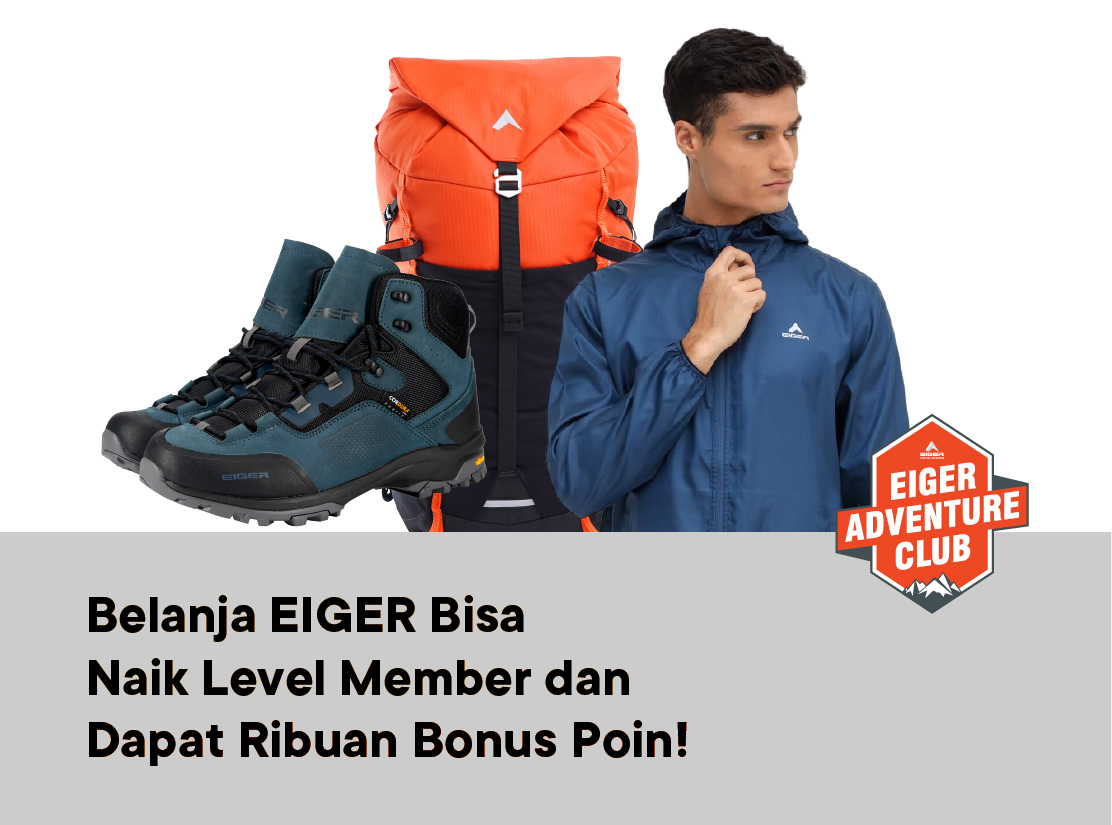 Belanja EIGER Bisa Naik Level Member EAC & Dapat Ribuan Poin - Blog